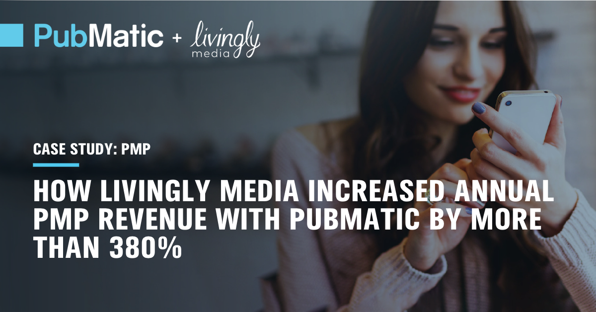 Livingly Media & PubMatic's PMP Strategy Increases Annual PMP Revenue