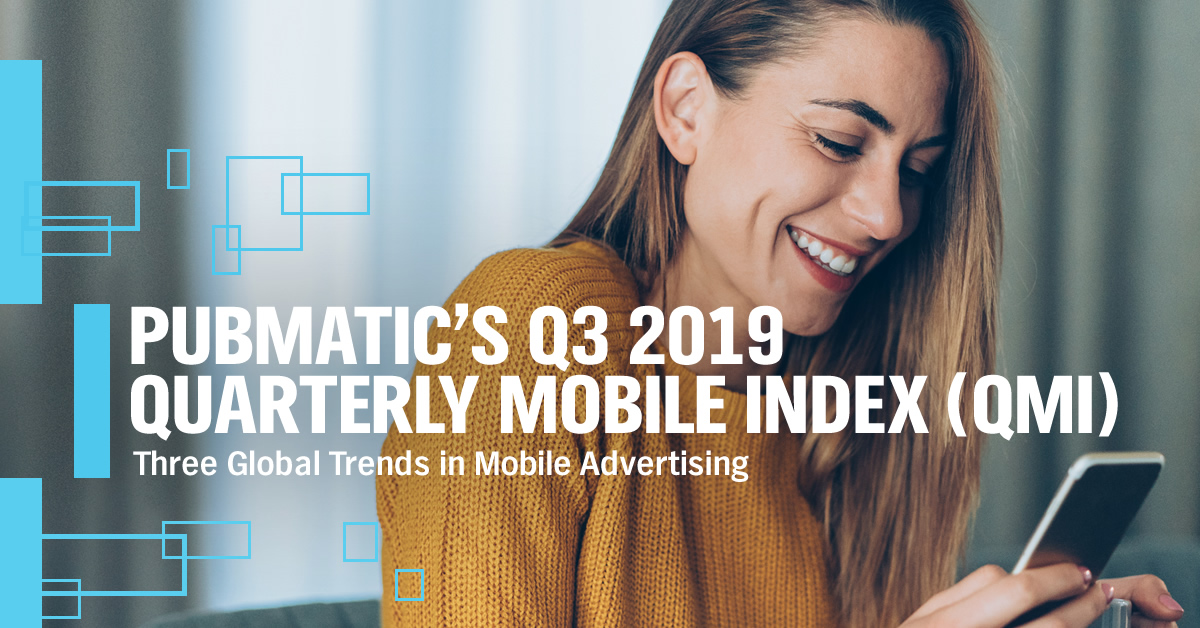 The Next Wave of Mobile Advertising | PubMatic QMI Q3 2019 Report