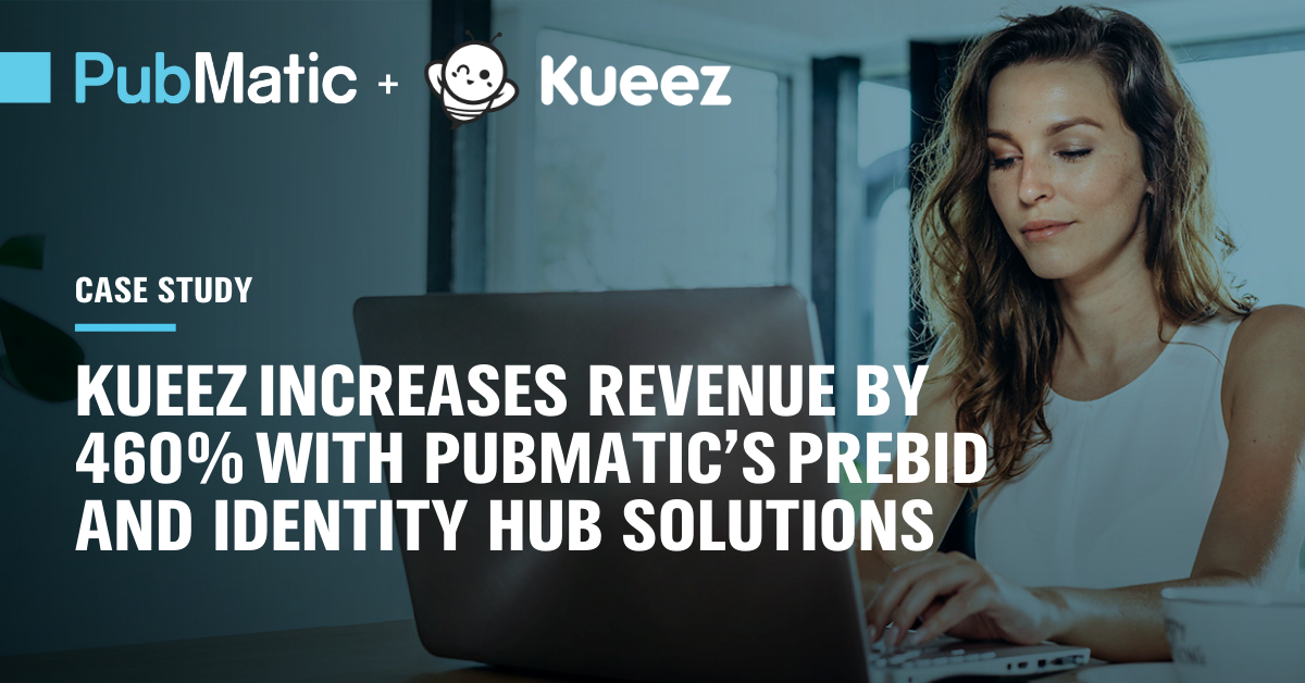 Kueez's Increased Revenue Results Prove PubMatic is the Top SSPs