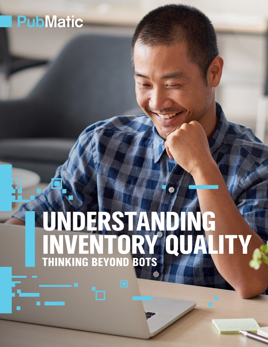 Programmatic Inventory Quality & Fraud: Thinking Beyond Bots