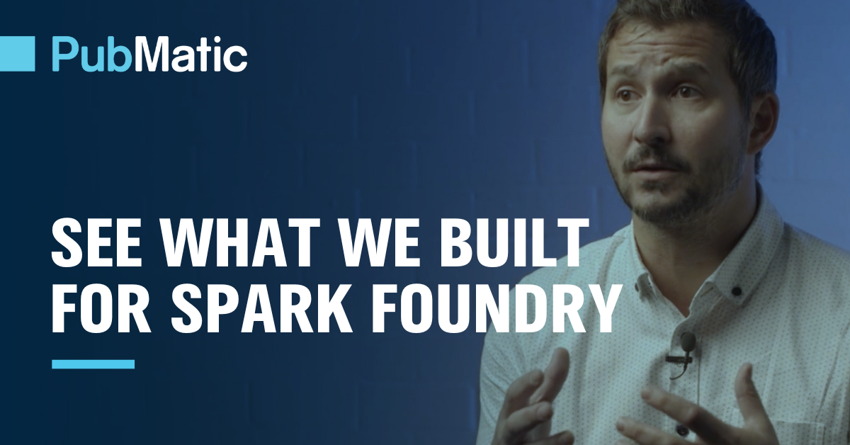 See What We Built For Spark Foundry | PubMatic