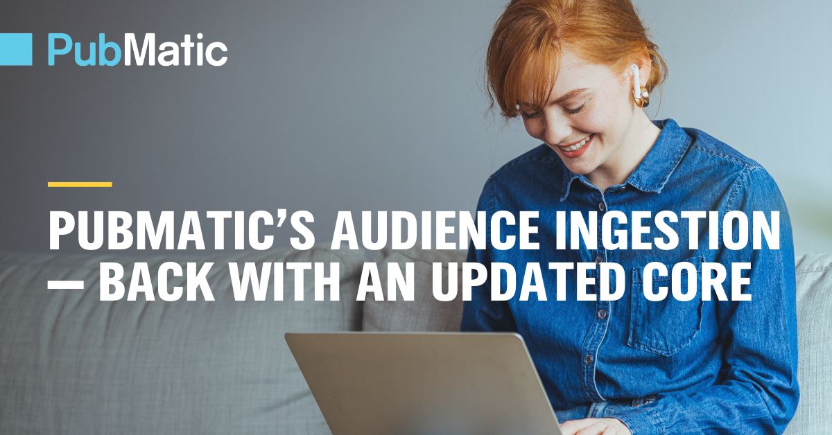 PubMatic’s Audience Ingestion — Back With an Updated Core | PubMatic Blog