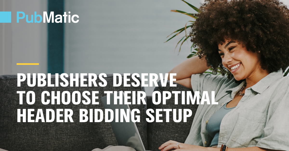Publishers Deserve to Choose Their Optimal Header Bidding Setup ...
