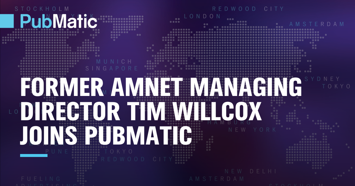 Former Amnet Managing Director Tim Willcox Joins PubMatic | PubMatic News