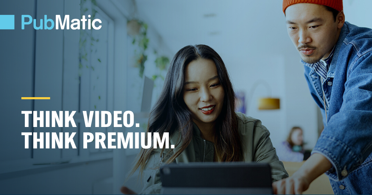 Think Video. Think Premium. | PubMatic