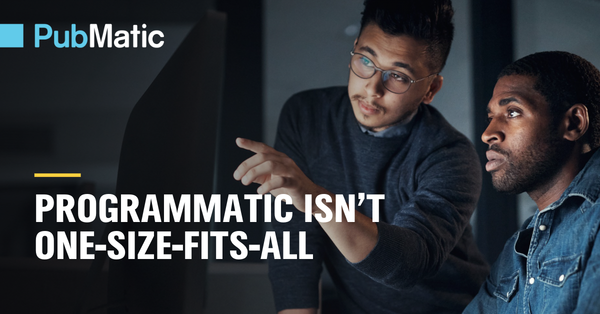 Programmatic Isn’t One-Size-Fits-All | PubMatic Blog