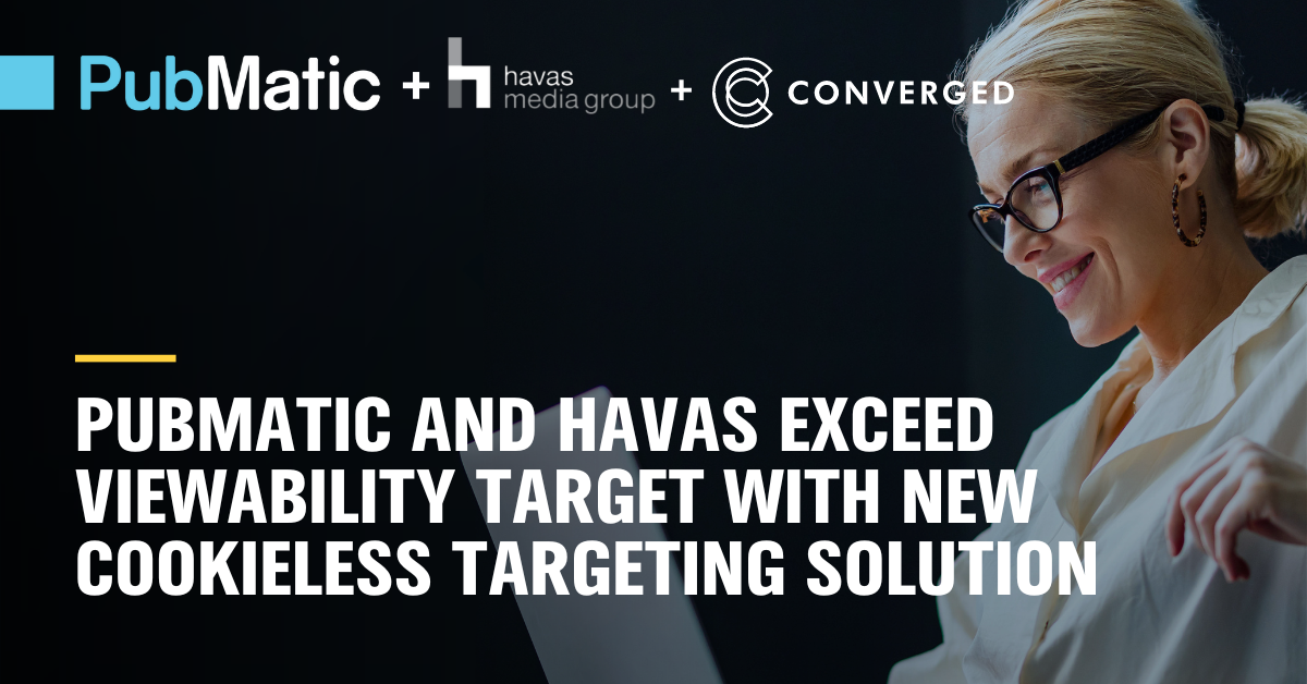 PubMatic and Havas Exceed Viewability Target with New Cookieless Targeting Solution | PubMatic