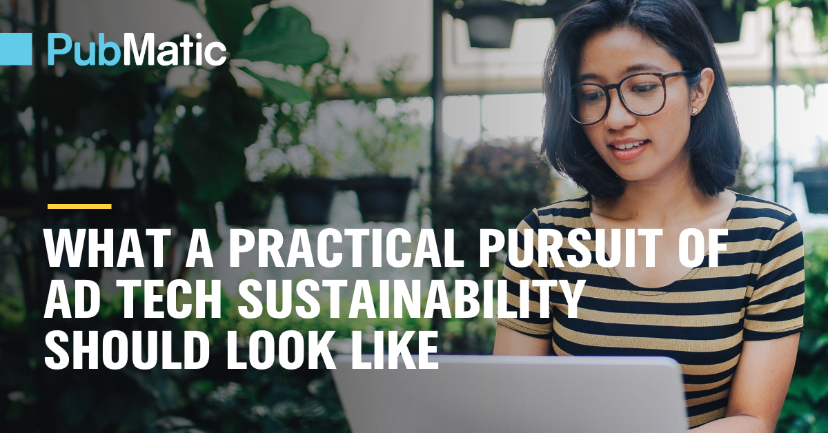 What a Practical Pursuit of Ad Tech Sustainability Should Look Like ...