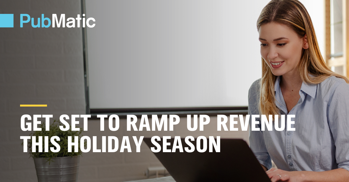Get Set to Ramp Up Revenue this Holiday Season | PubMatic Blog