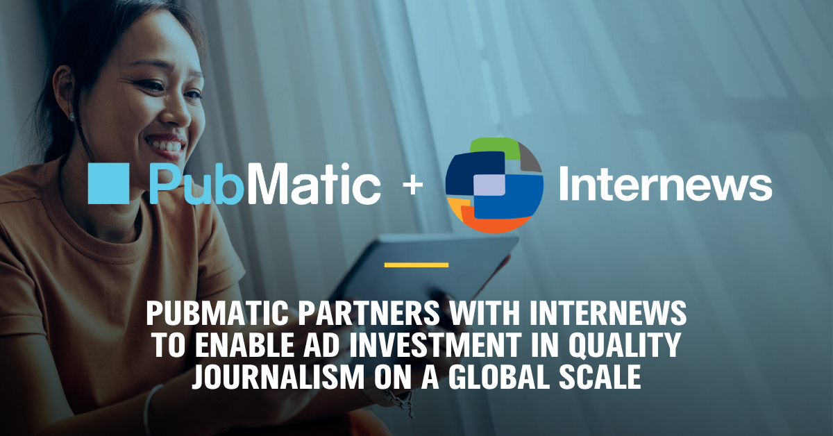 PubMatic Partners with Internews to Enable Ad Investment in Quality ...