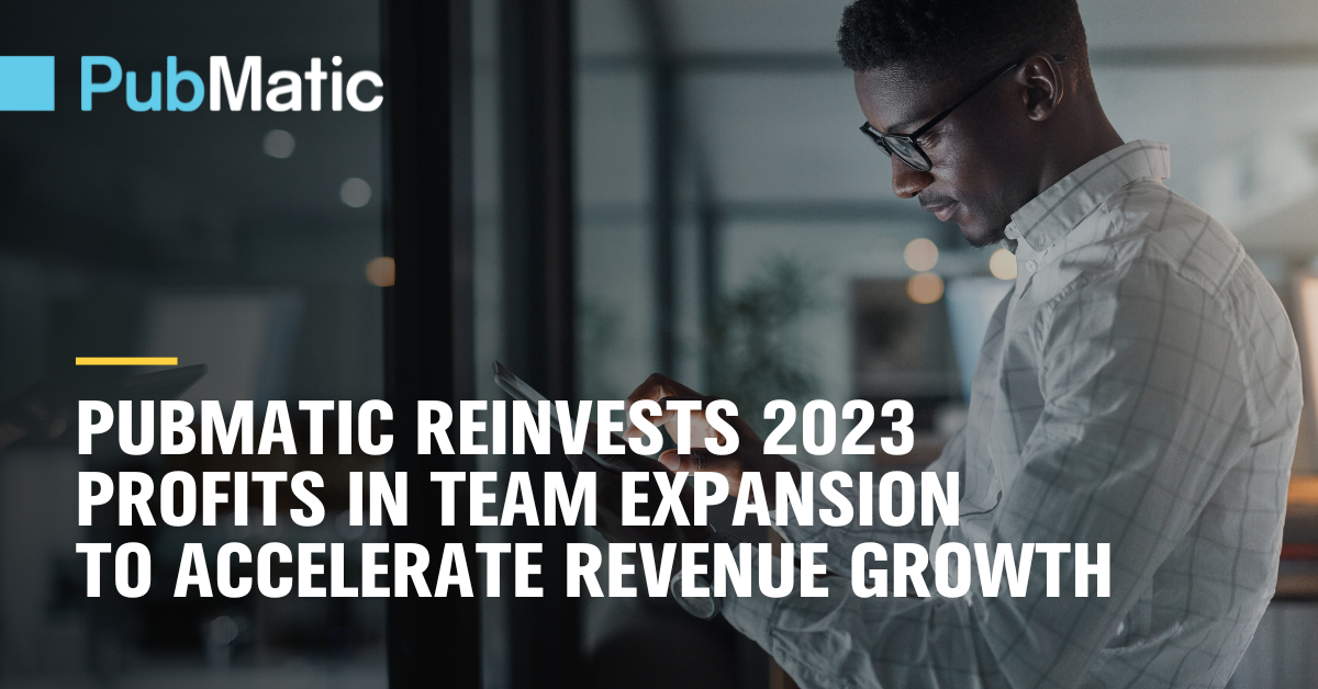 PubMatic Reinvests 2023 Profits in Team Expansion to Accelerate Revenue ...