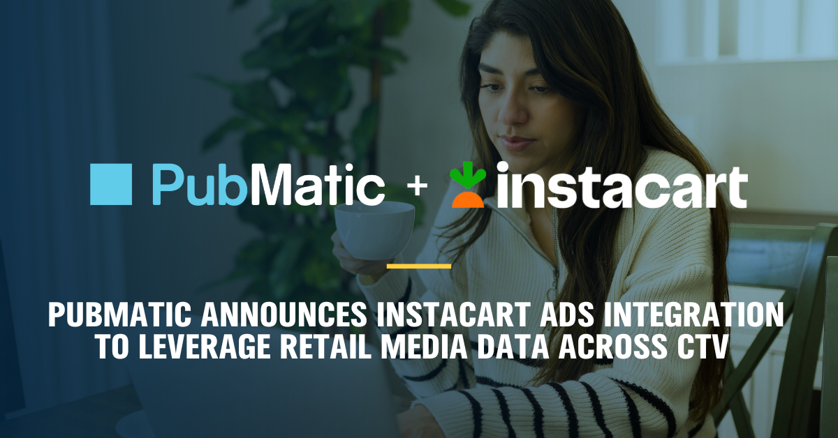 PubMatic Announces Instacart Ads Integration to Leverage Retail Media Data Across CTV | PubMatic ...