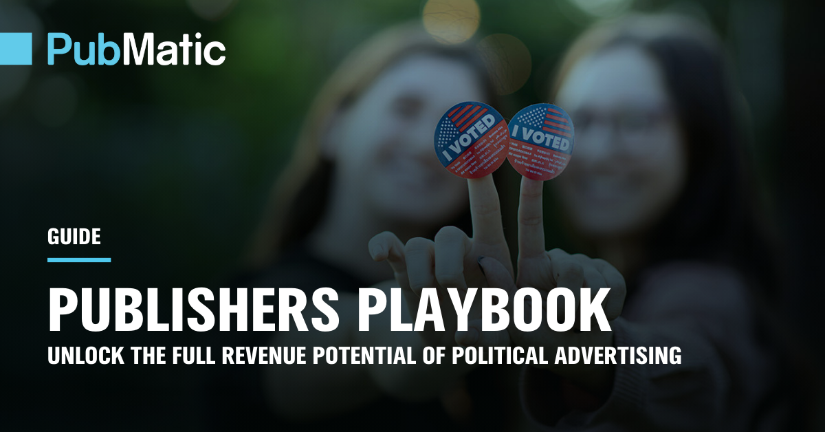 Publishers Playbook: Unlock the Full Revenue Potential of Political ...