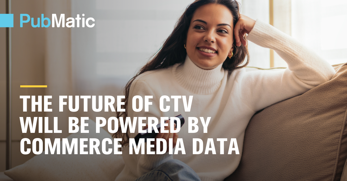 The Future of CTV Will Be Powered by Commerce Media Data | PubMatic Blog