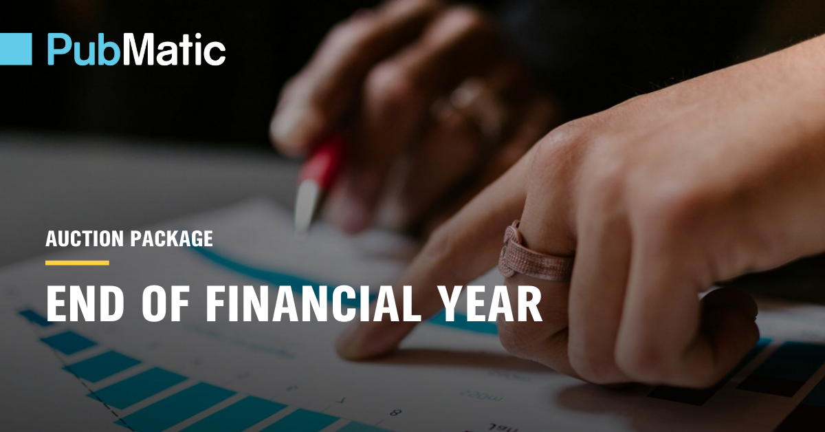 End of Financial Year Auction Package | PubMatic