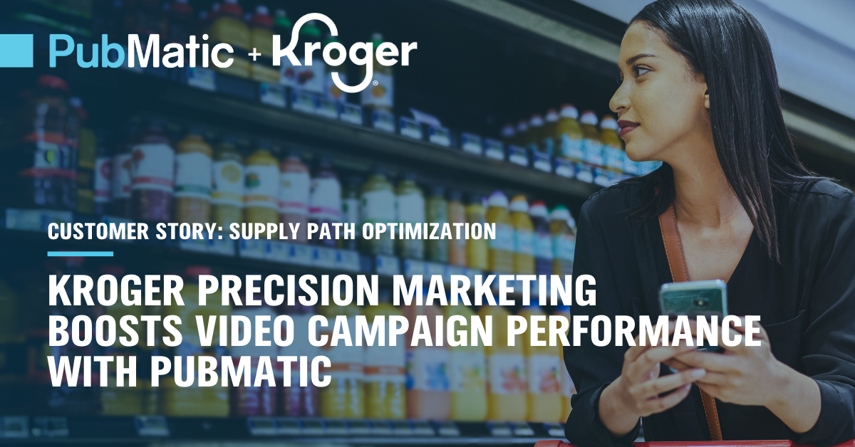 Kroger Precision Marketing Boosts Video Campaign Performance | PubMatic