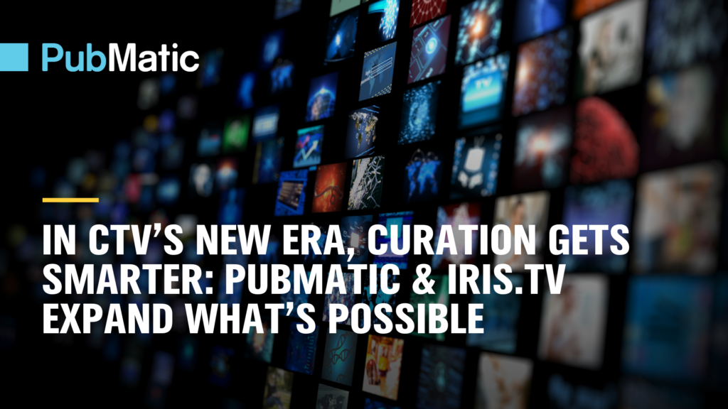 Programmatic CTV Curation with PubMatic & IRIS.TV | PubMatic Blog