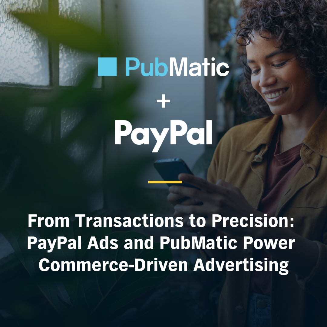 From Transactions to Precision: PayPal Ads + PubMatic